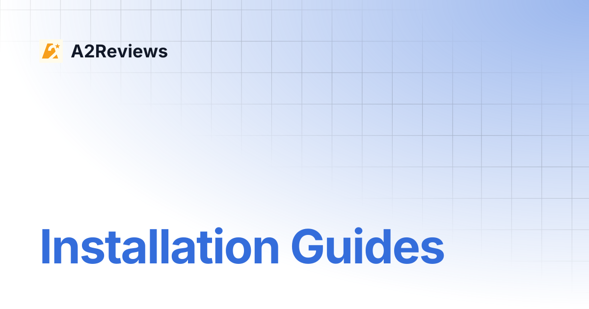 Installation Guides | A2Reviews